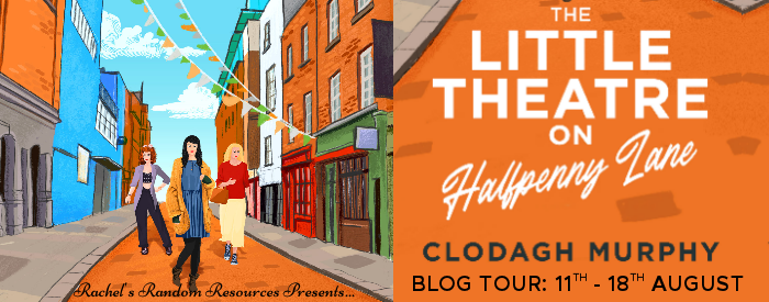 Blog Tour: The Little Theatre on Halfpenny Lane – Clodagh Murphy ...